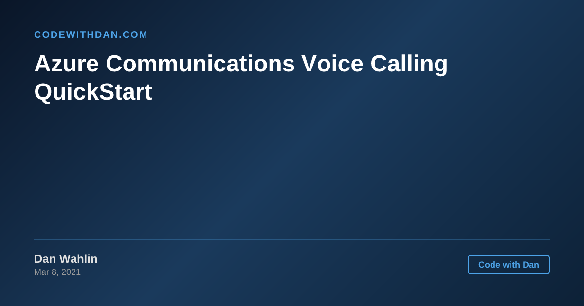 Azure Communications Voice Calling QuickStart - Code with Dan Blog