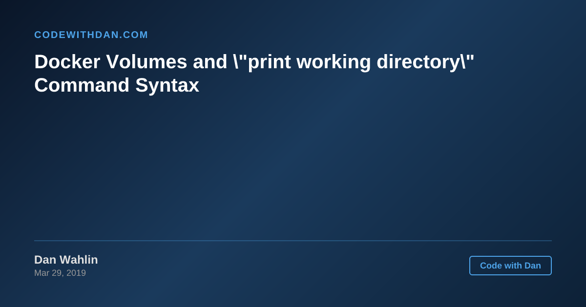 Docker Volumes and "print working directory" Command Syntax - Code with ...