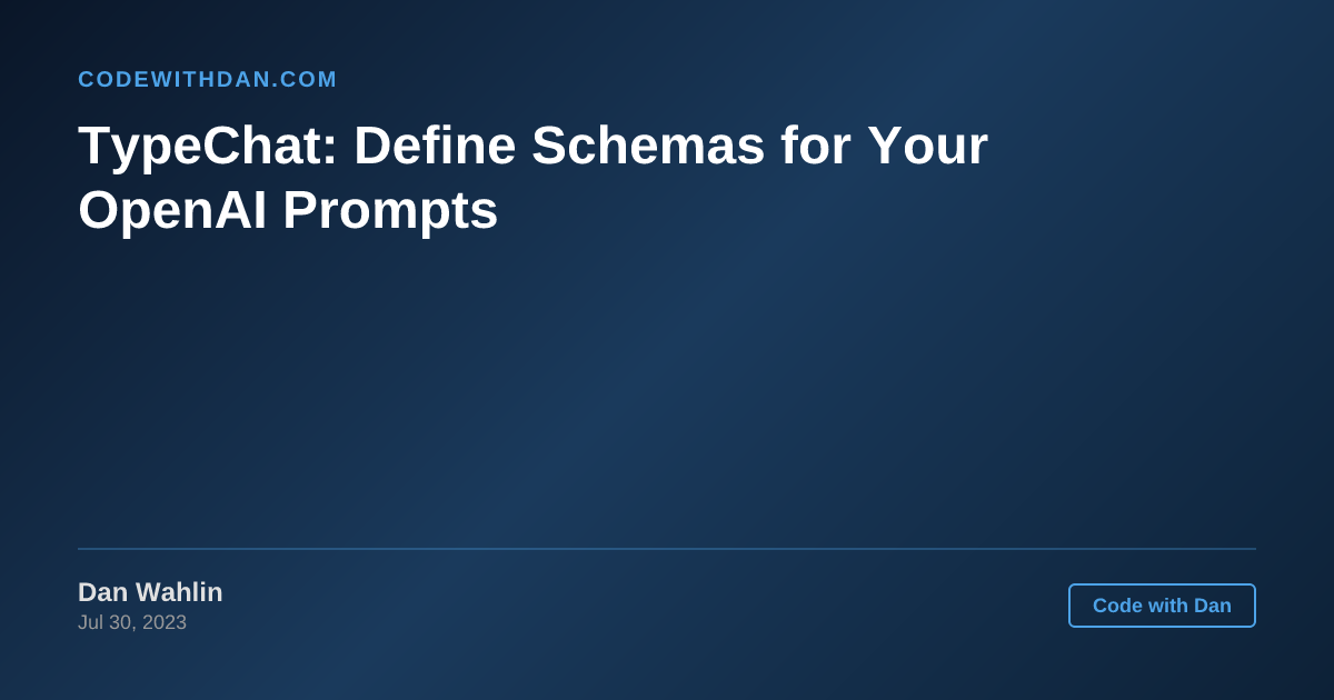 TypeChat: Define Schemas for Your OpenAI Prompts - Code with Dan Blog